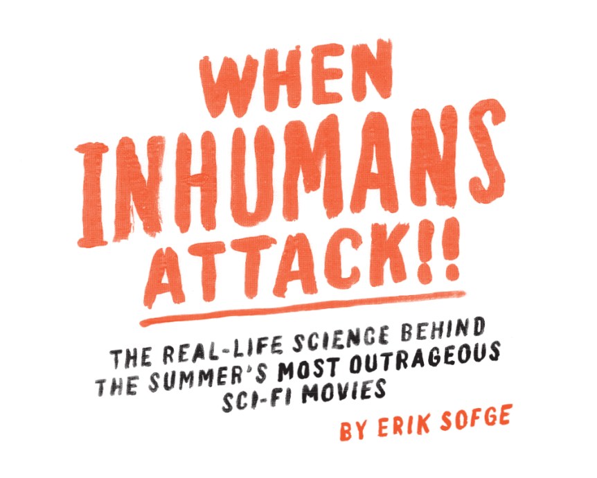 The Real-Life Science Behind The Summer's Most Outrageous Sci-Fi Movies